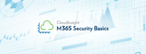 Community Banks Use CloudInsight™ M365 Security Basics to Increase Security